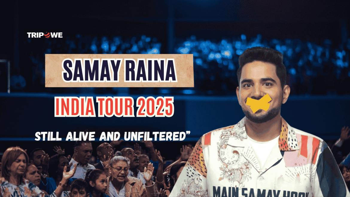 Samay Raina India Tour 2025 — “Still Alive and Unfiltered” - Tripowe