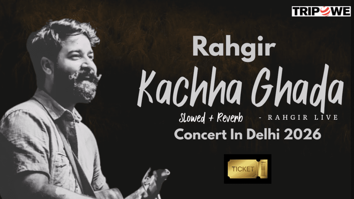 Rahgir Kachcha Ghada Live Concert In Delhi 2026 | Show Details - Tripowe